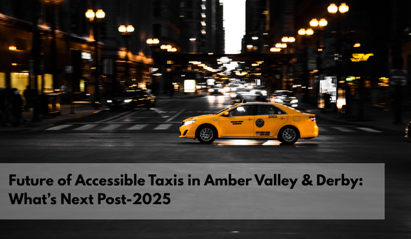 Future of Accessible Taxis in Amber Valley & Derby: What’s Next Post-2025